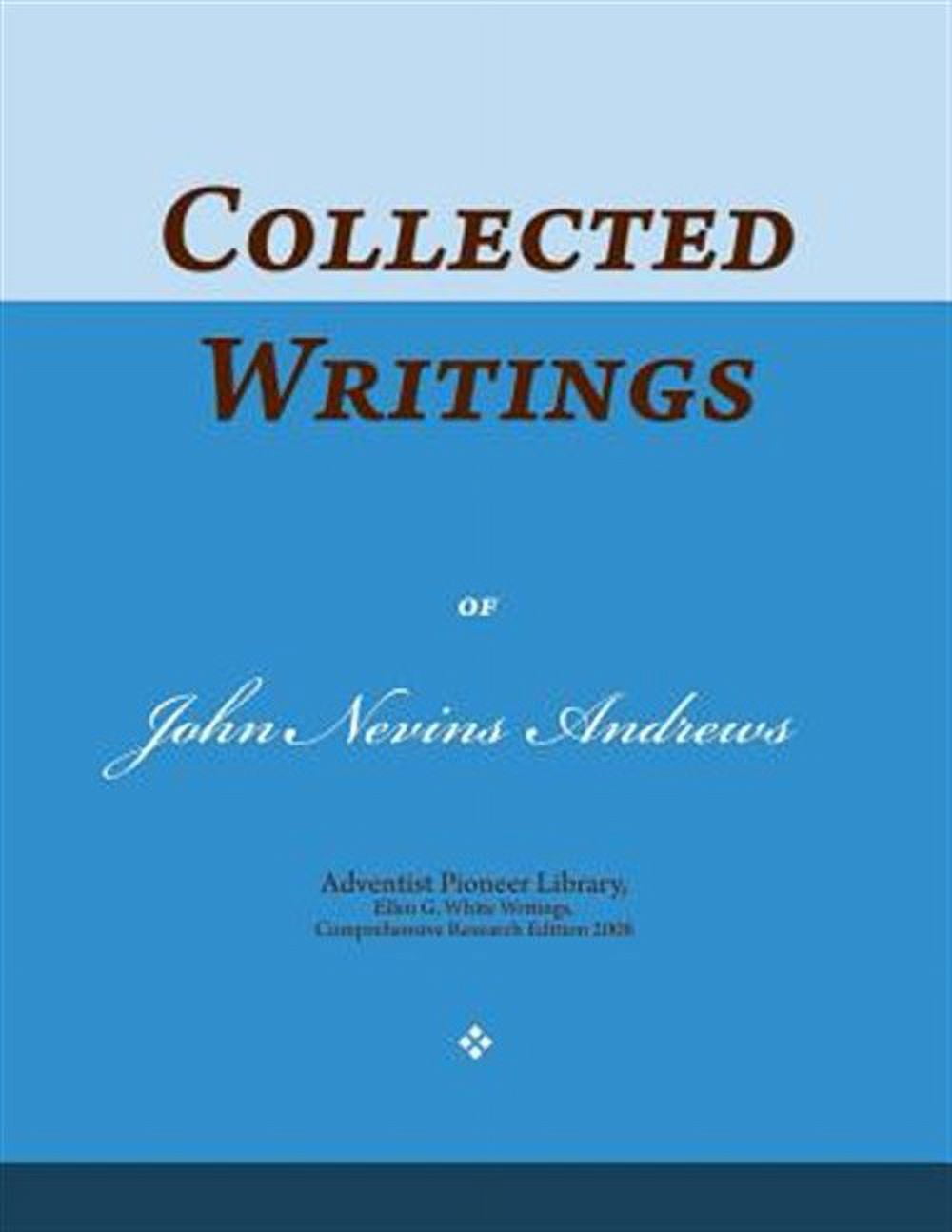 Collected Writings of John Nevins Andrews : Words of the Pioneer ...