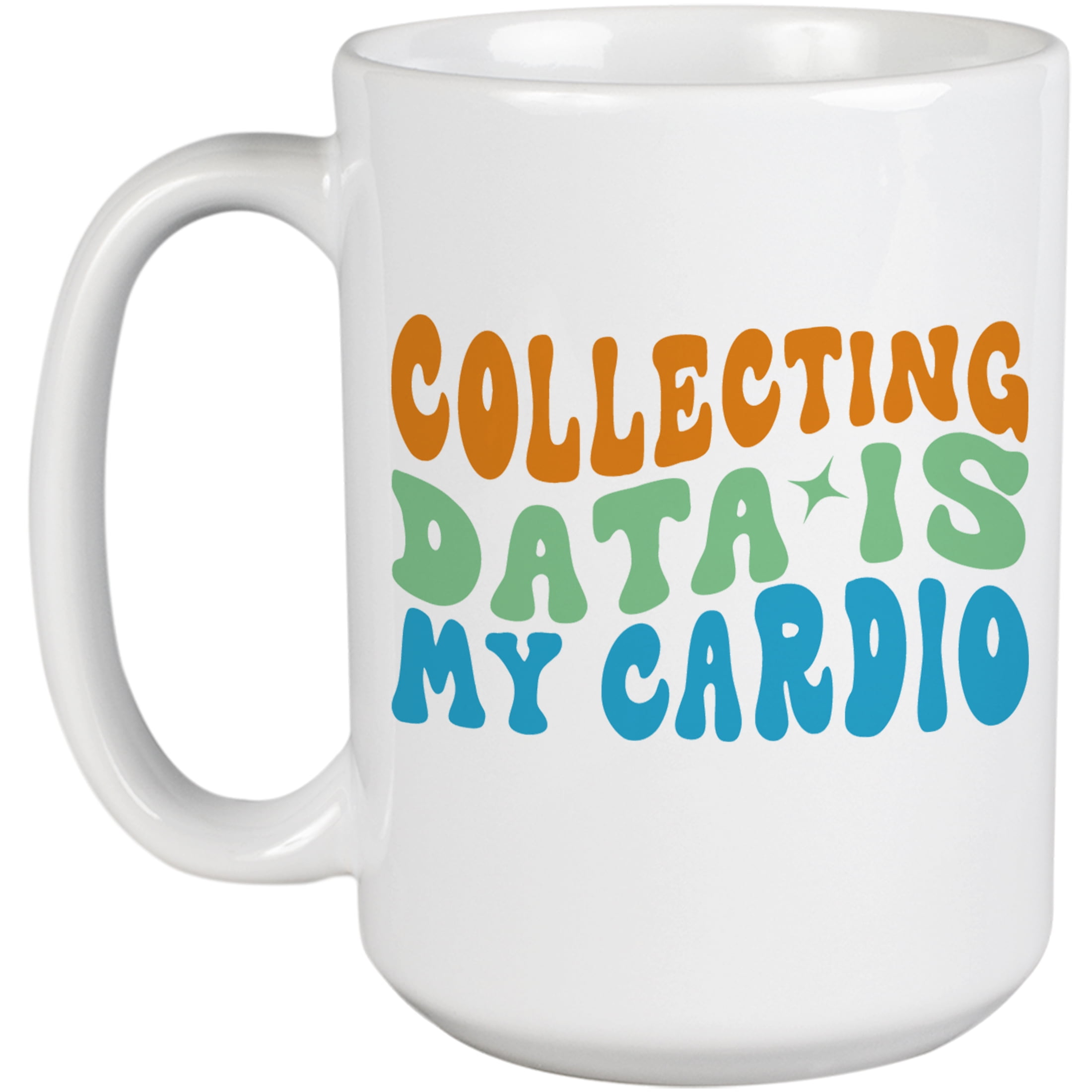 Collecting Data Is My Cardio, Data Analyst & Work Out Humor Quote ...