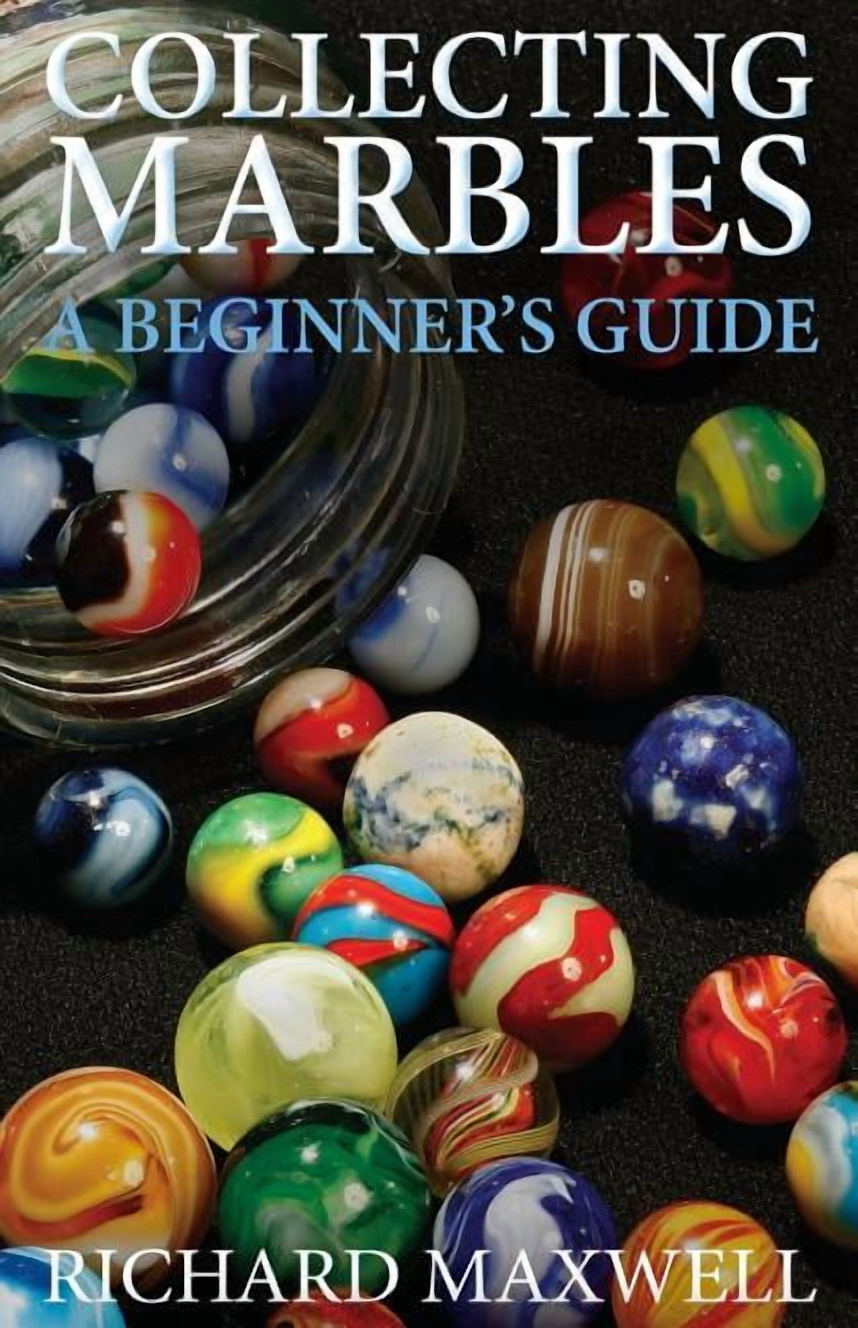 Collecting Marbles: A Beginner's Guide: Learn how to RECOGNIZE the ...