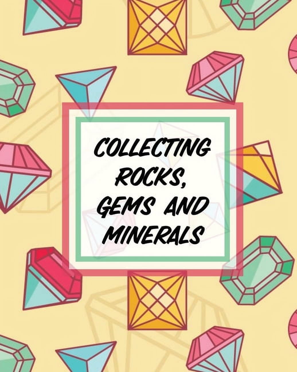 Collecting Rocks, Gems And Minerals: Rock Collecting Earth Sciences ...