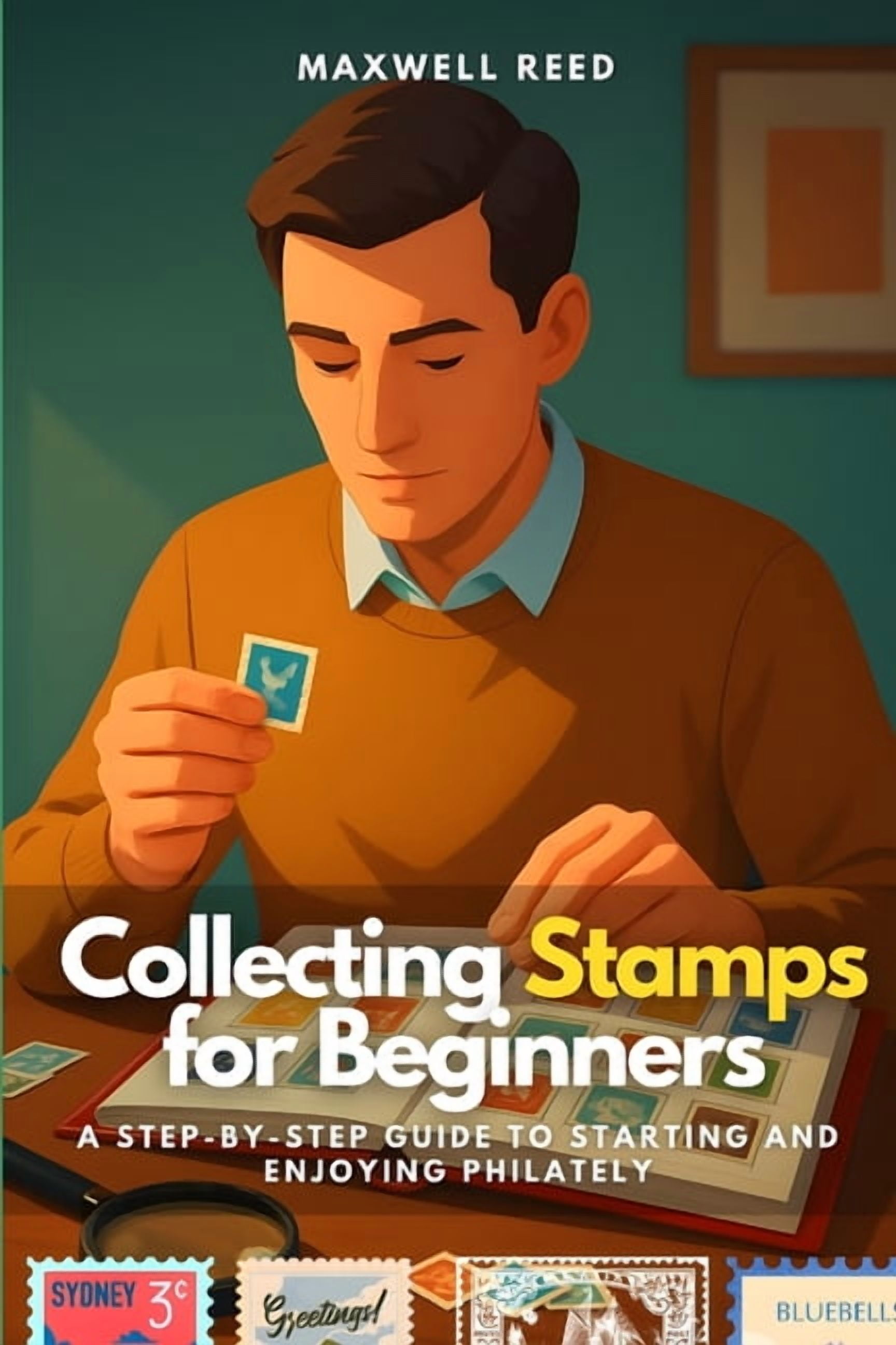 Collecting Stamps for Beginners: A Step-by-Step Guide to Starting and ...