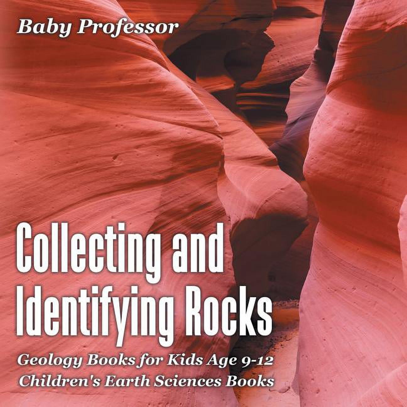 Collecting and Identifying Rocks - Geology Books for Kids Age 9-12 ...