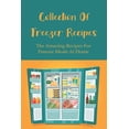 Collection of Freezer Recipes : The Amazing Recipes For Freezer Meals ...
