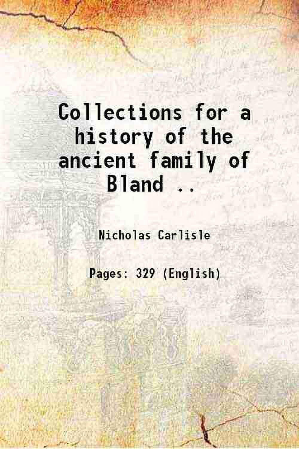 Collections for a history of the ancient family of Bland .. 1826 ...