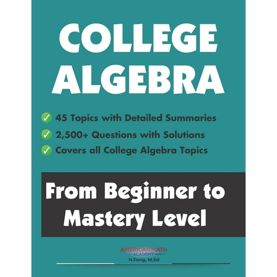 College Algebra: From Beginner to Mastery Level, (Paperback) - Walmart.com