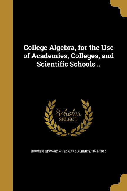 College Algebra, for the Use of Academies, Colleges, and Scientific ...