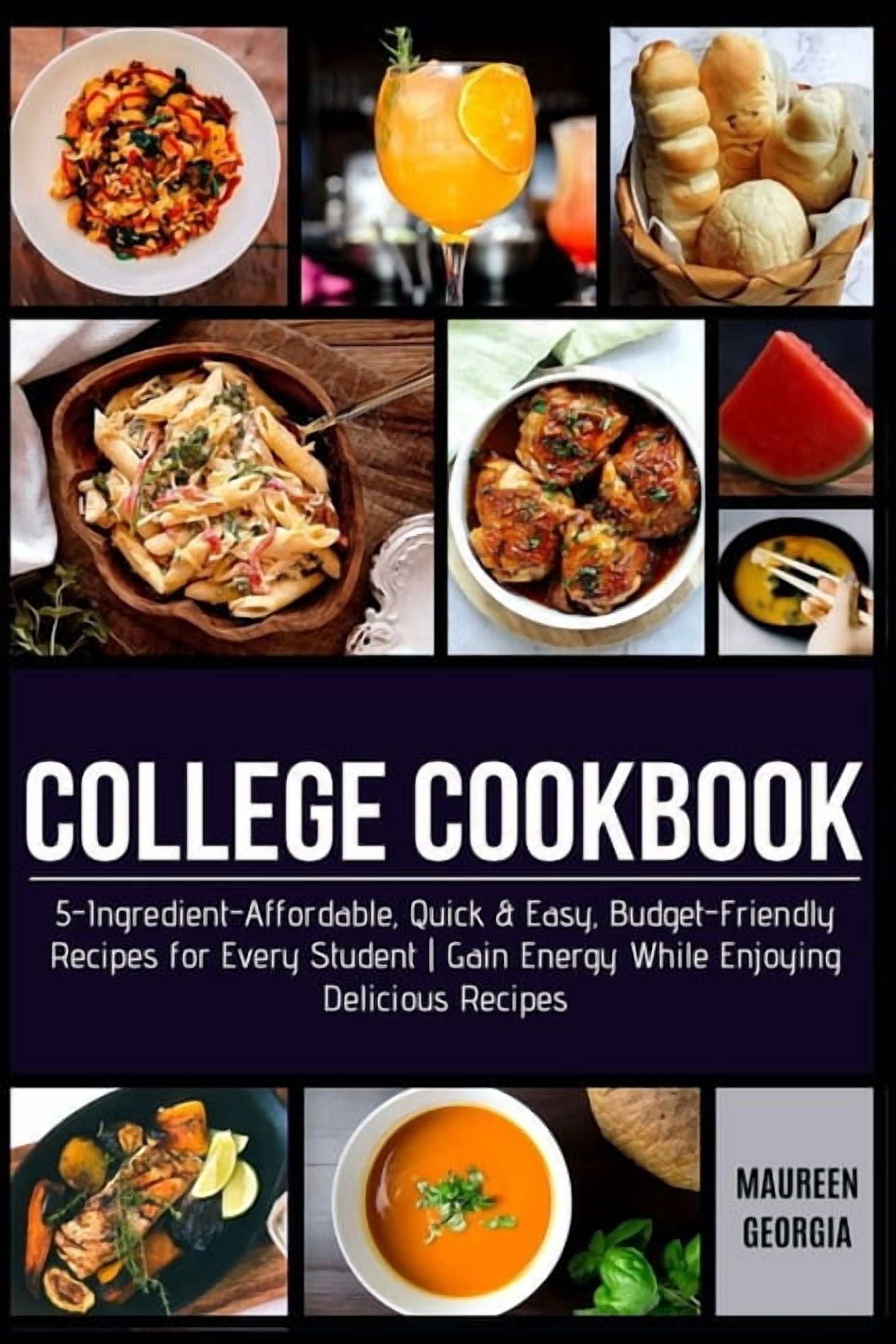 College Cookbook: 5-Ingredient-Affordable, Quick & Easy- Budget ...
