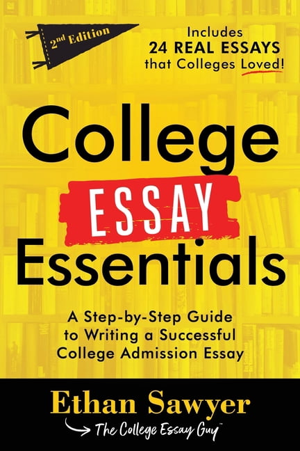 College Essay Essentials: A Step-By-Step Guide to Writing a Successful ...