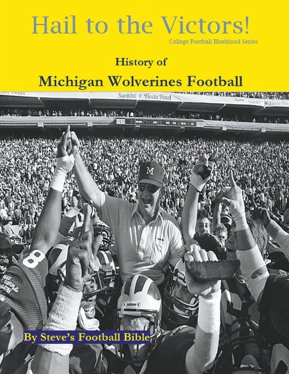 College Football Blueblood Hail to the Victors! History of Michigan ...