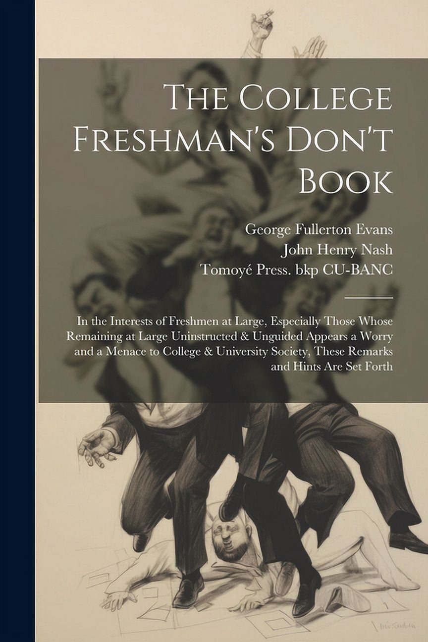 The College Freshman's Don't Book; in the Interests of Freshmen at ...