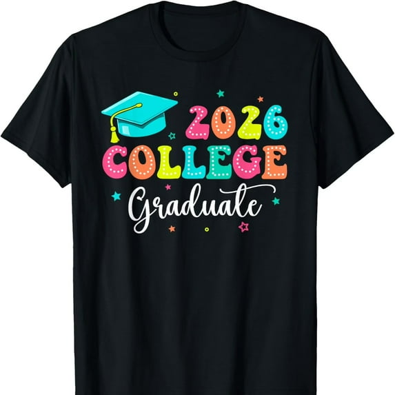 College Graduate College Grad Cla1ss Of 2026 Graduation 2026 T-S1Hirt ...