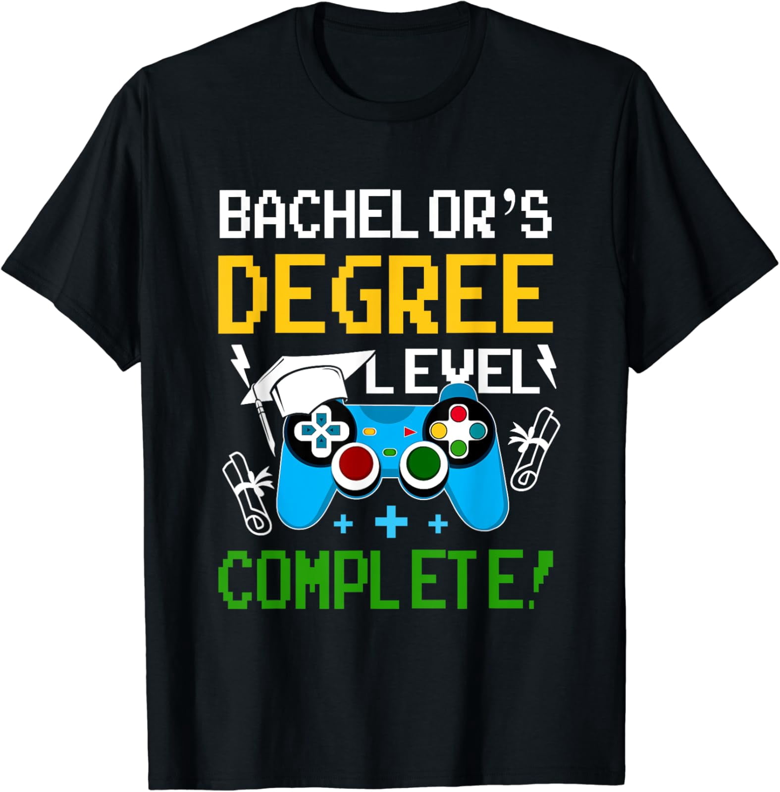 College Graduation Bachelor'S Degree Level Complete Gamer T-Shirt All ...