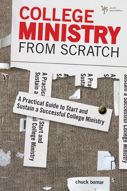 College Ministry from Scratch: A Practical Guide to Start and Sustain a ...