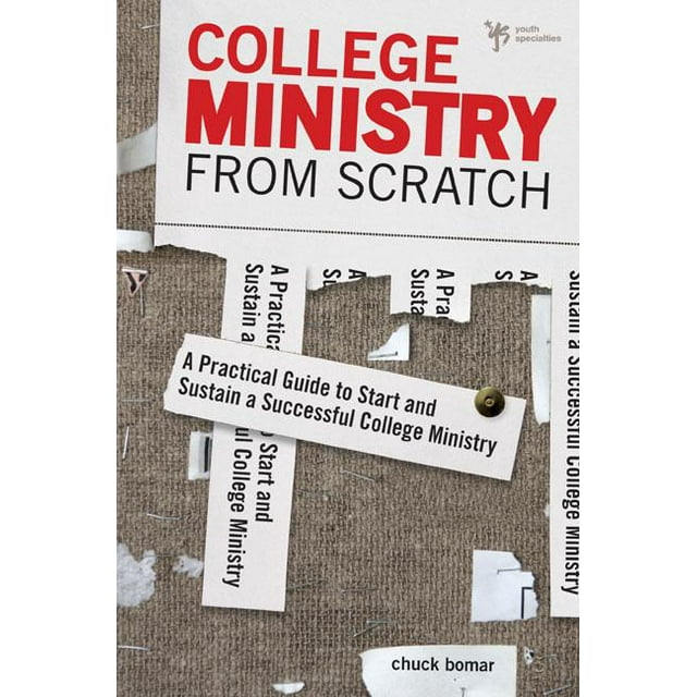College Ministry from Scratch: A Practical Guide to Start and Sustain a ...