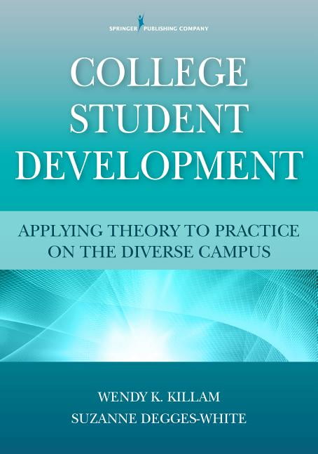 College Student Development: Applying Theory to Practice on the Diverse ...