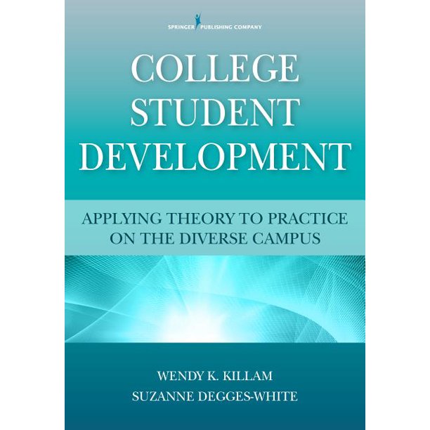 College Student Development: Applying Theory to Practice on the Diverse ...
