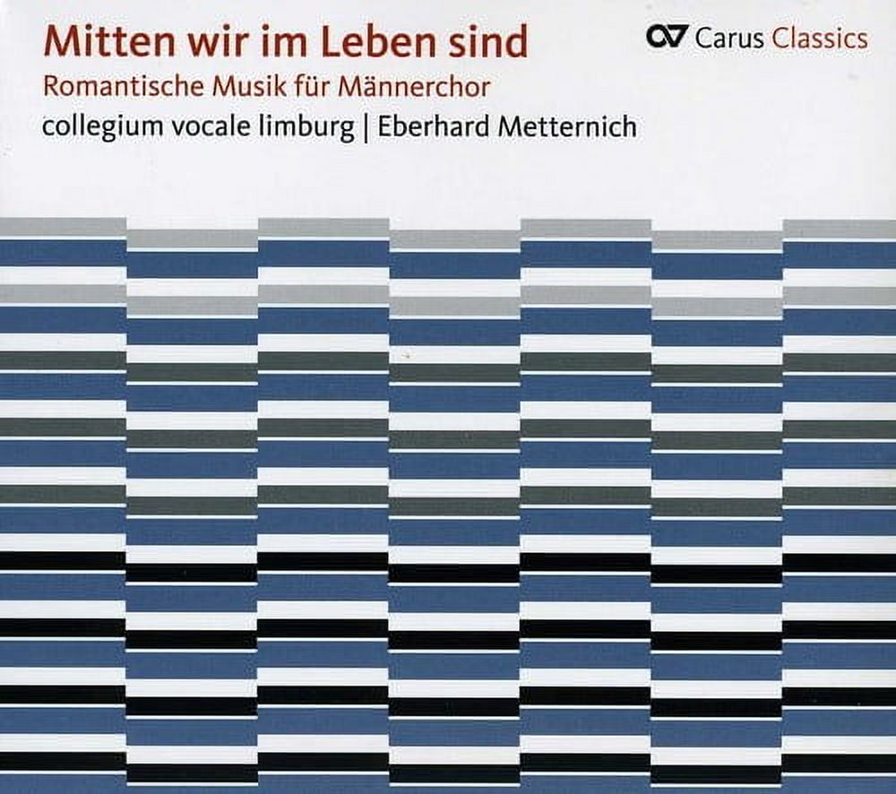 Collegium Vocale Limburg - Romantic Music for Men's Choir: Mitten Wir ...
