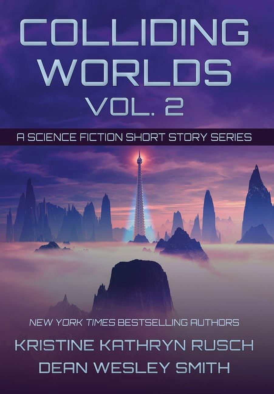 Colliding Worlds: Colliding Worlds, Vol. 2: A Science Fiction Short ...