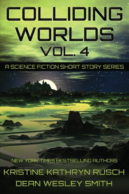 Colliding Worlds Colliding Worlds, Vol. 4: A Science Fiction Short ...