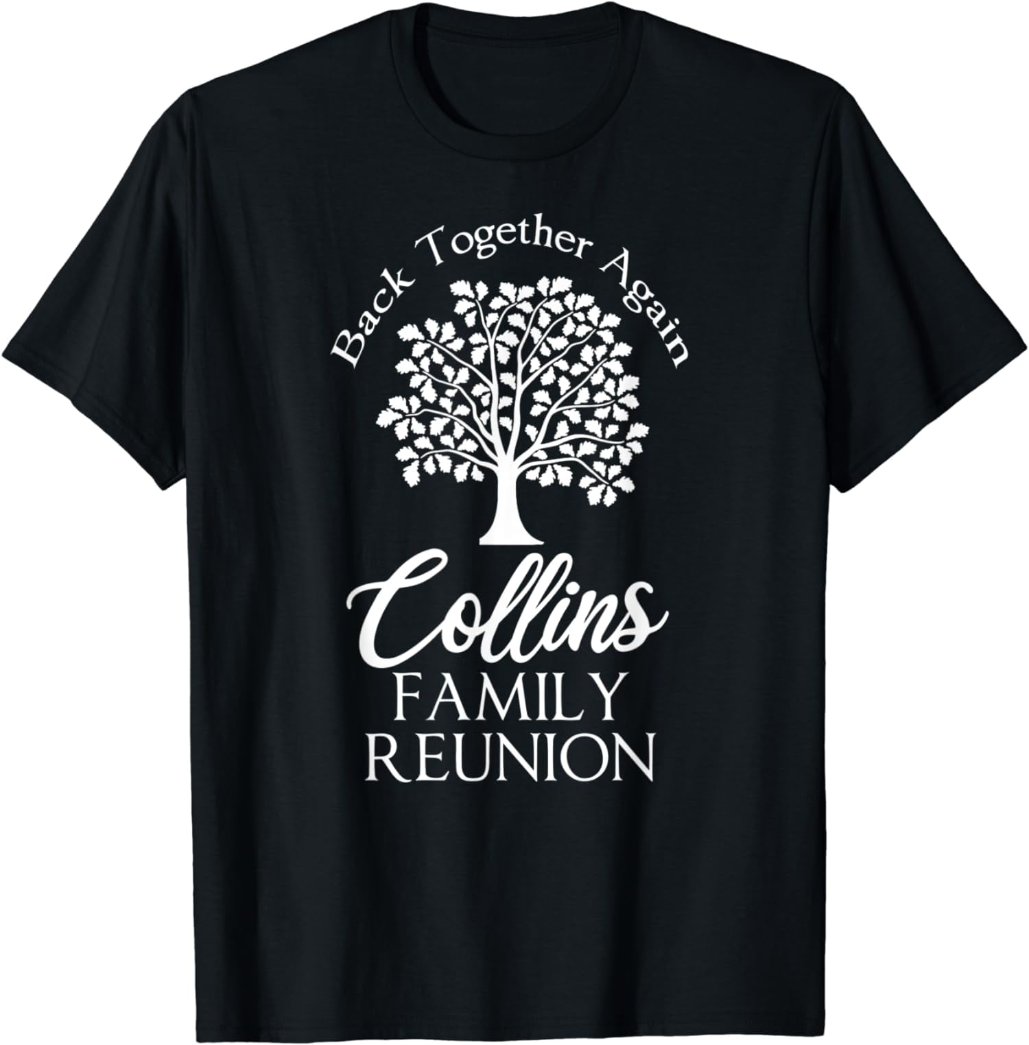 Collins Family Reunion Back Together Again For All T-Shirt - Walmart.com