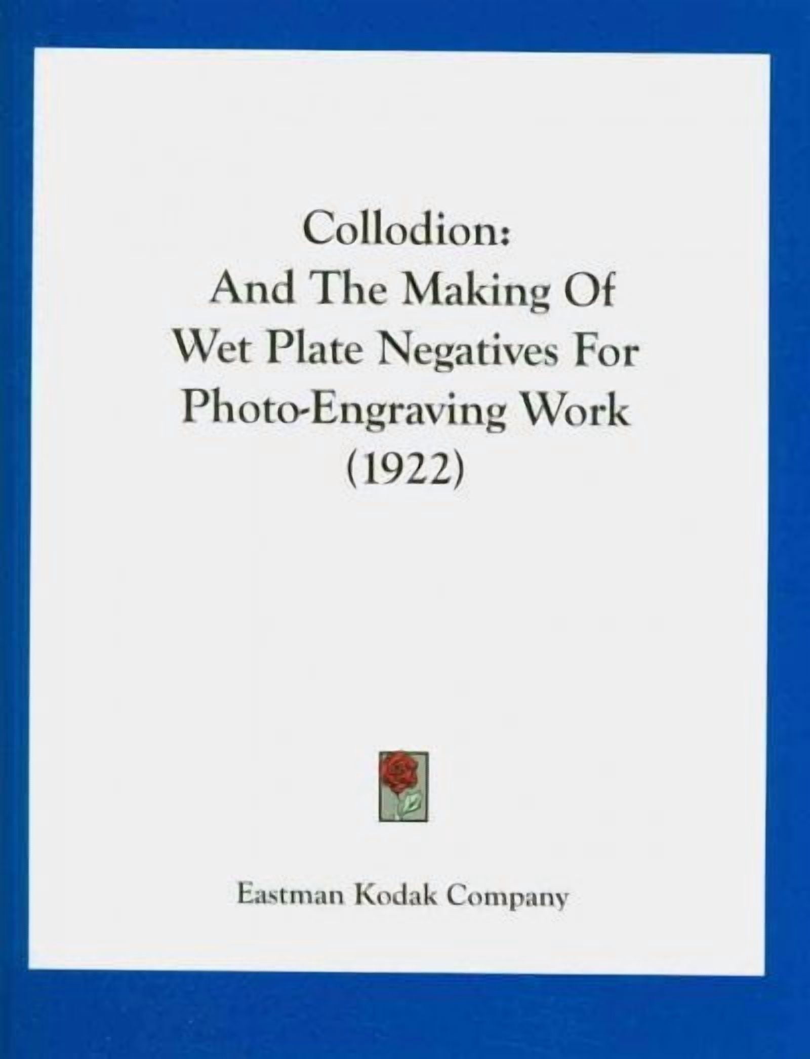 Collodion: And The Making Of Wet Plate Negatives For Photo-Engraving ...
