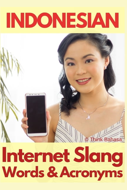 Colloquial Indonesian: Indonesian Internet Slang Words and Acronyms ...