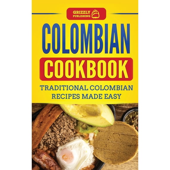 Colombian Cookbook: Traditional Colombian Recipes Made Easy, (Hardcover ...