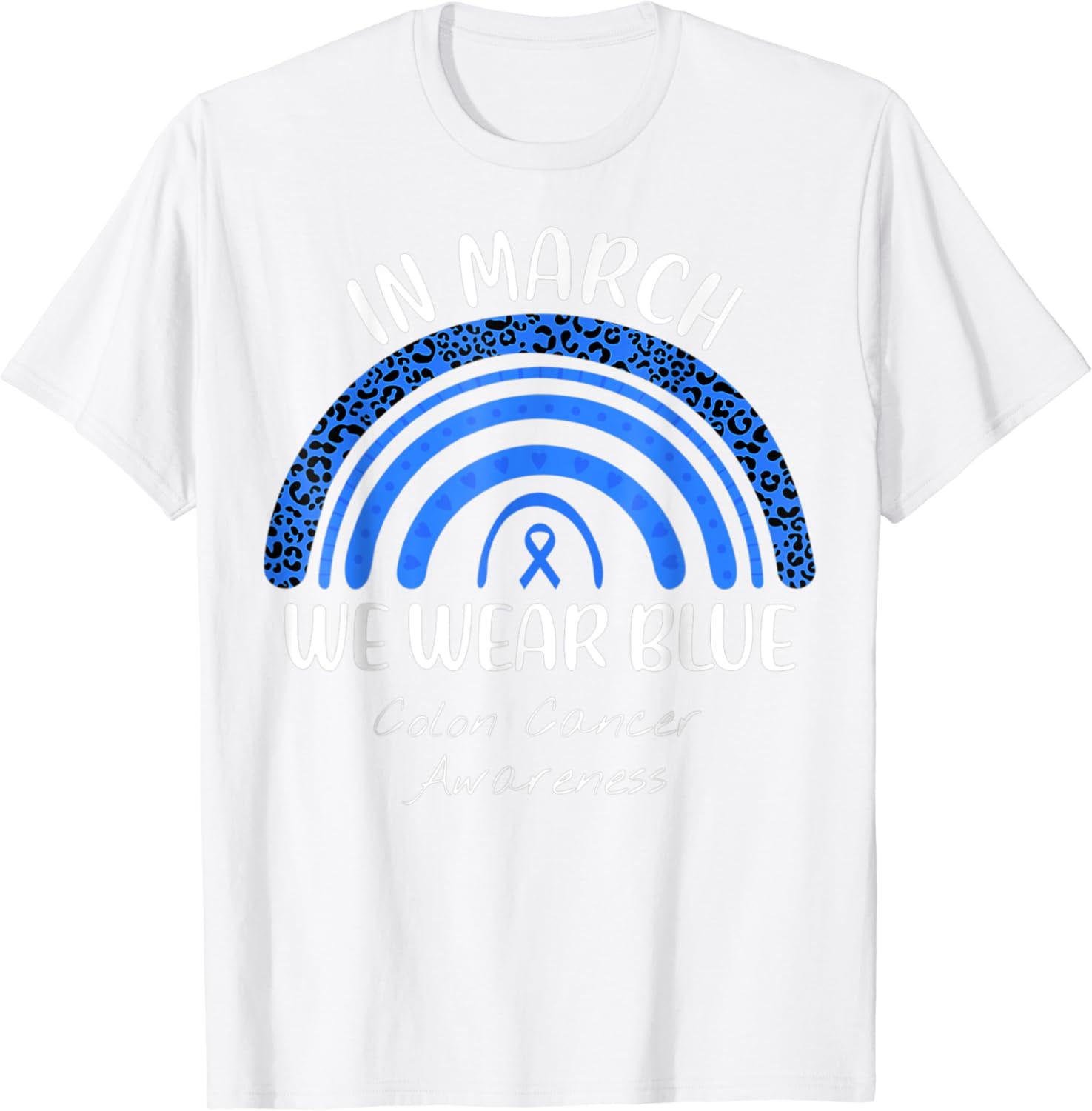 Colon Cancer Awareness Rainbow In March We Wear Blue T-Shirt - Walmart.com