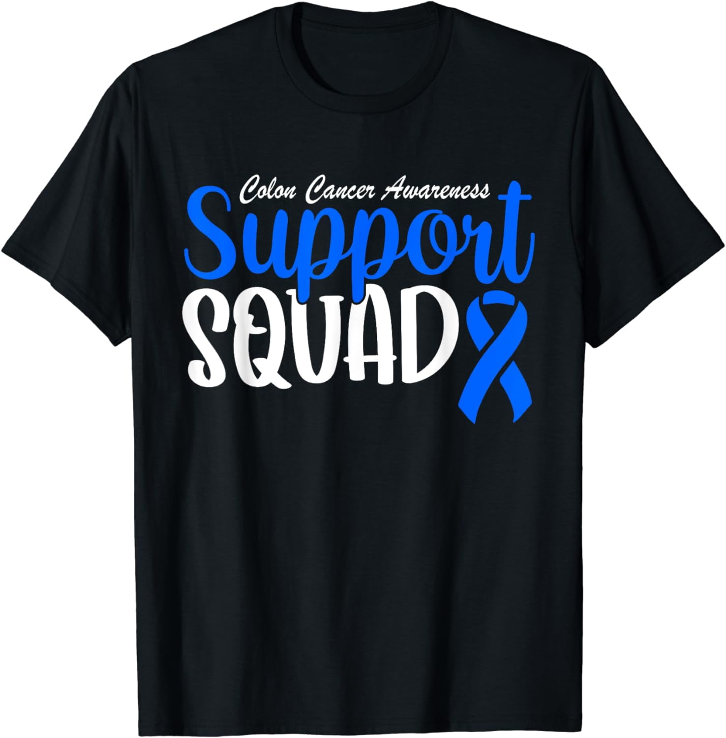 Colon Cancer Awareness Support Squad Blue Ribbon Colorectal T-Shirt ...