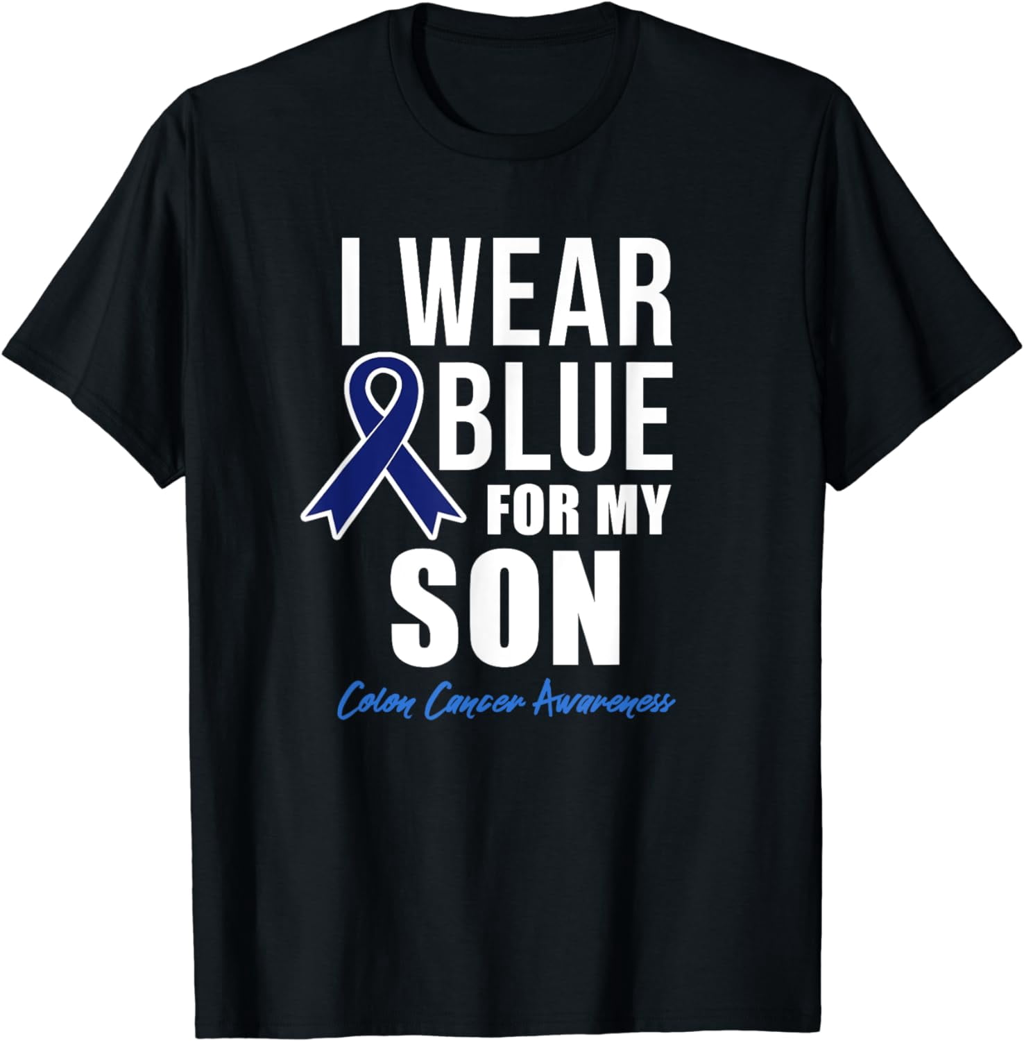Colon Cancer Shirt I Wear Blue for My Son for Women Men - Walmart.com