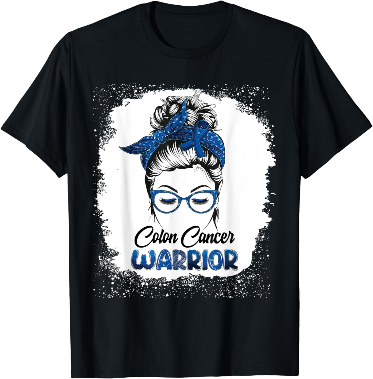 Colon Cancer Warrior Bleached Messy Bun Survivor Believe T-Shirt ...