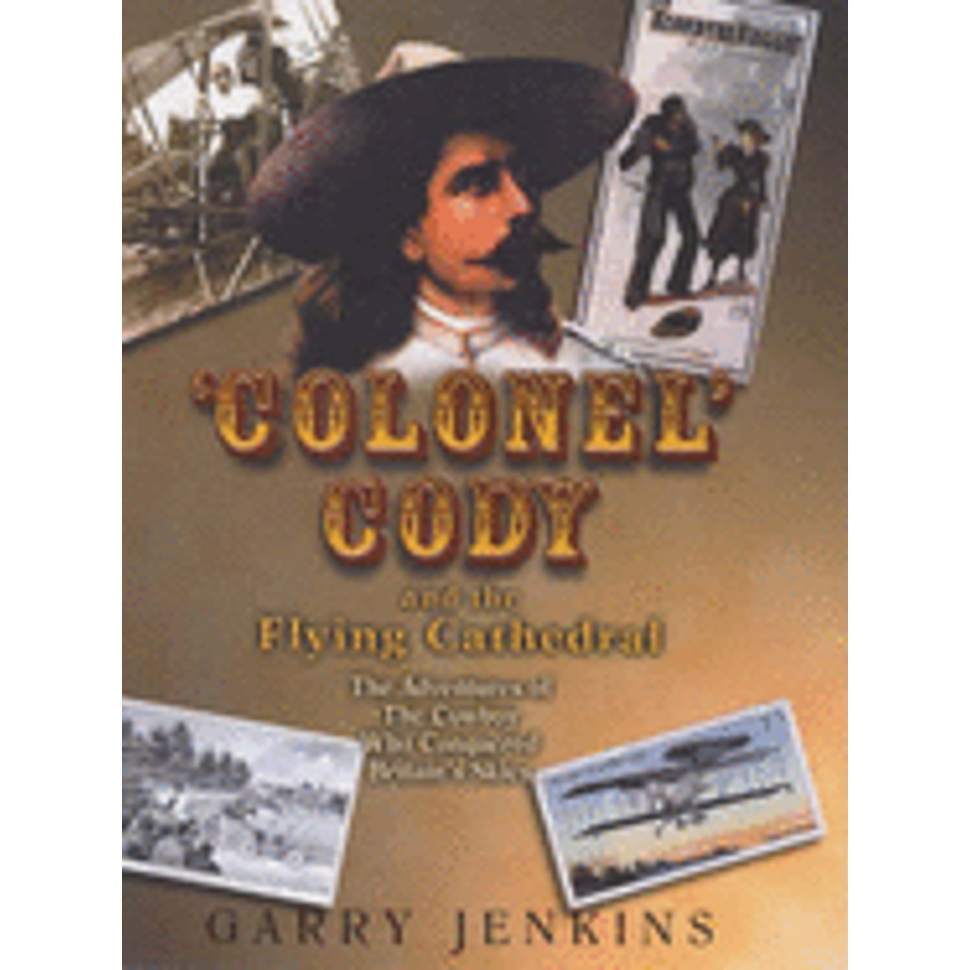 Pre-Owned Colonel Cody and the Flying Cathedral: The Adventures of the ...