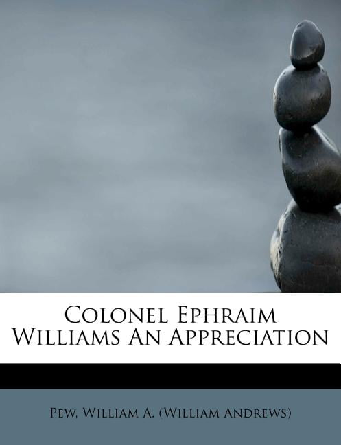 Colonel Ephraim Williams an Appreciation (Paperback) - Walmart.com