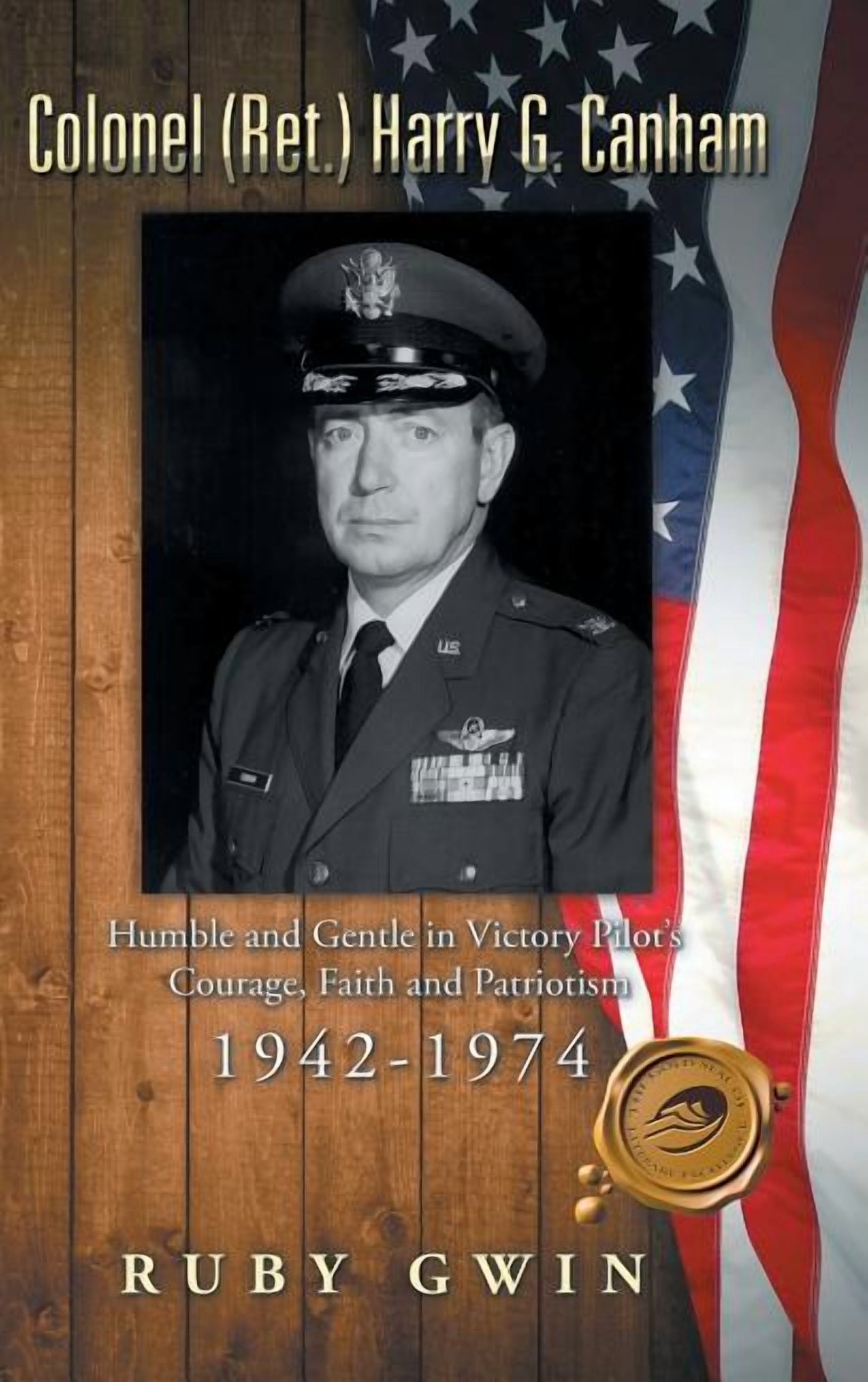 Colonel (Ret.) Harry G. Canham : Humble and Gentle in Victory Pilot's ...