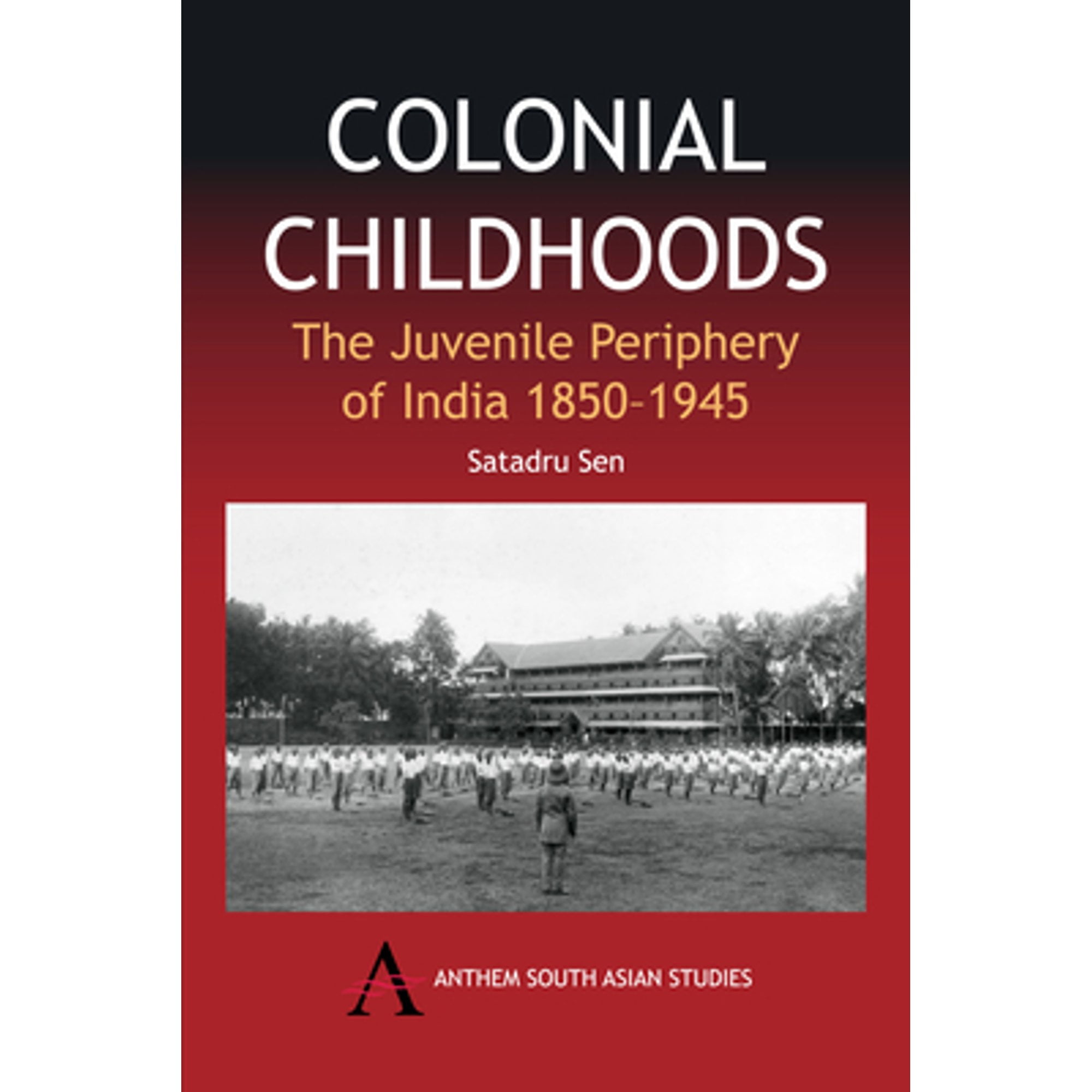 Pre-Owned Colonial Childhoods: The Juvenile Periphery of India 1850 ...