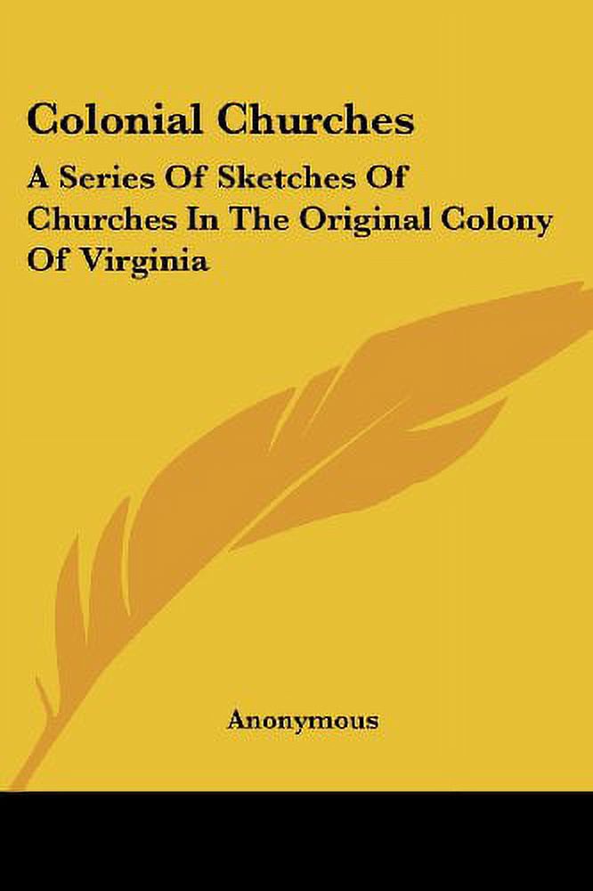 Colonial Churches : A Series of Sketches of Churches in the Original ...
