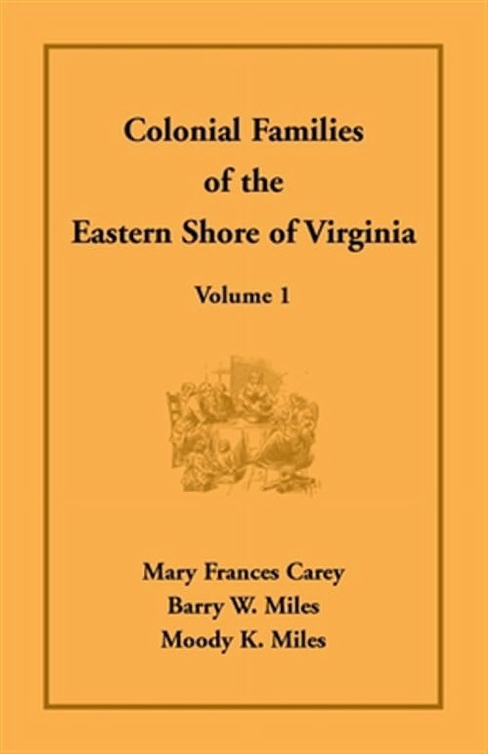 Colonial Families of the Eastern Shore of Virginia, Volume 1 (Paperback ...