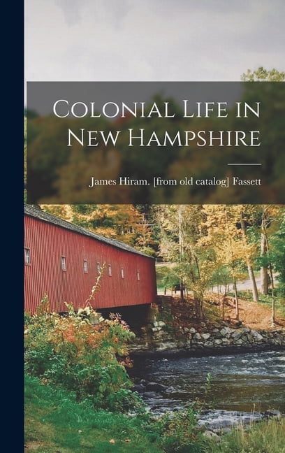 Colonial Life in New Hampshire, (Hardcover) - Walmart.com