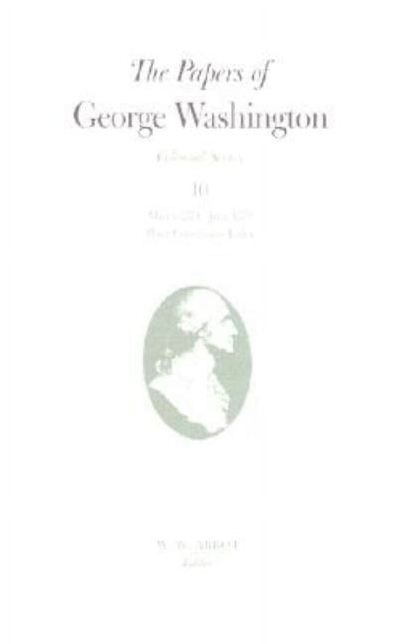 Colonial The Papers of George Washington: March 1774-June 1775 with ...