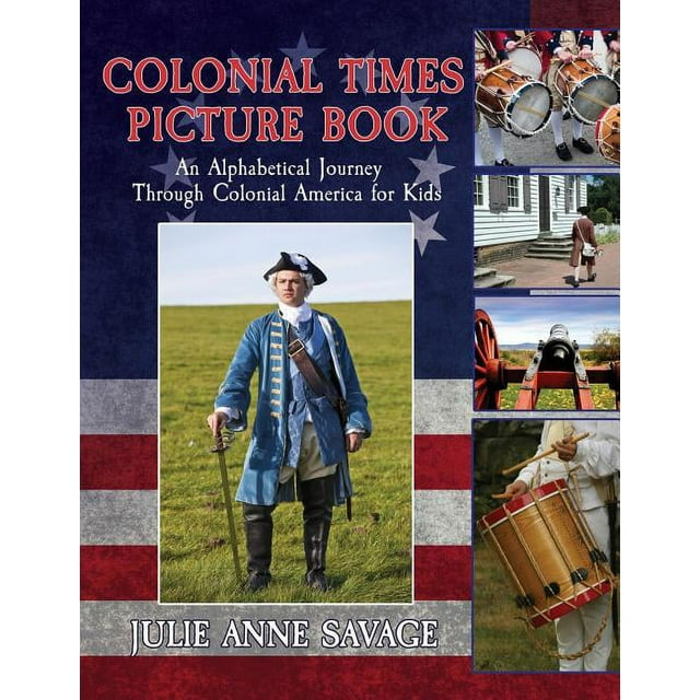 Colonial Times Picture Book: An Alphabetical Journey Through Colonial ...