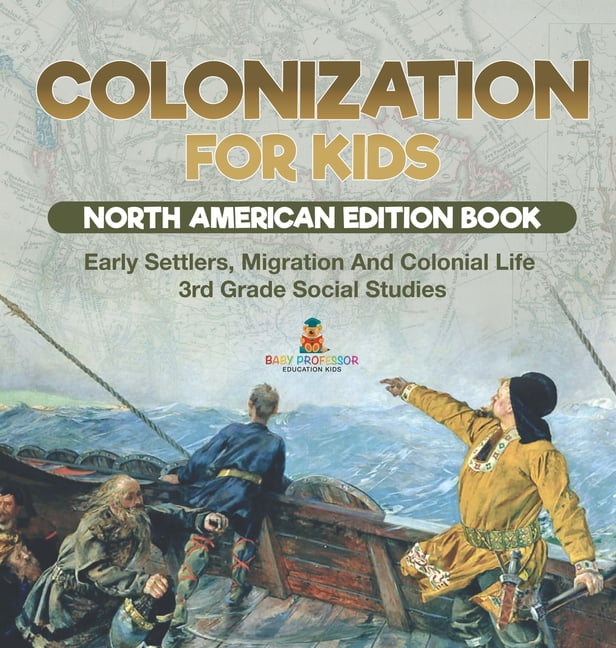 Colonization for Kids - North American Edition Book Early Settlers ...