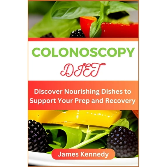 Colonoscopy Diet: Discover Nourishing Dishes to Support Your Prep and ...