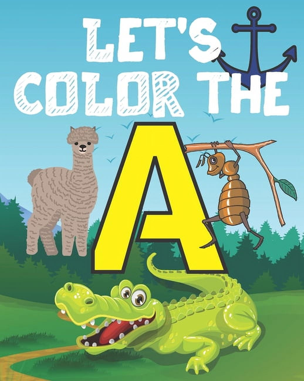 Let's Color the Alphabet: Let's Color the a: My Alphabet Toddler ...