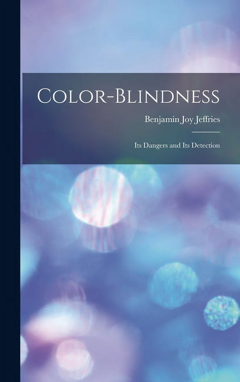 Color-Blindness: Its Dangers and Its Detection (Hardcover) - Walmart.com