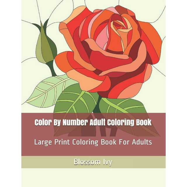Color By Number Adult Coloring Book: Large Print Coloring Book For ...