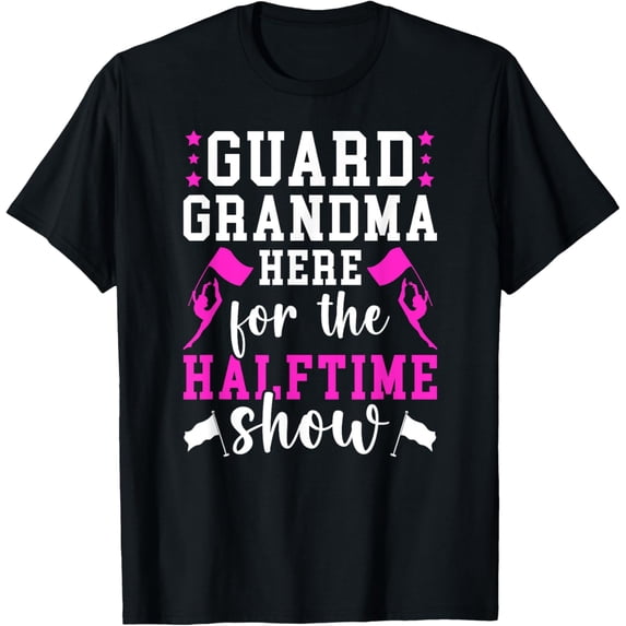 Color Guard Grandma Halftime Show Color Guard Grandmother T-Shirt ...