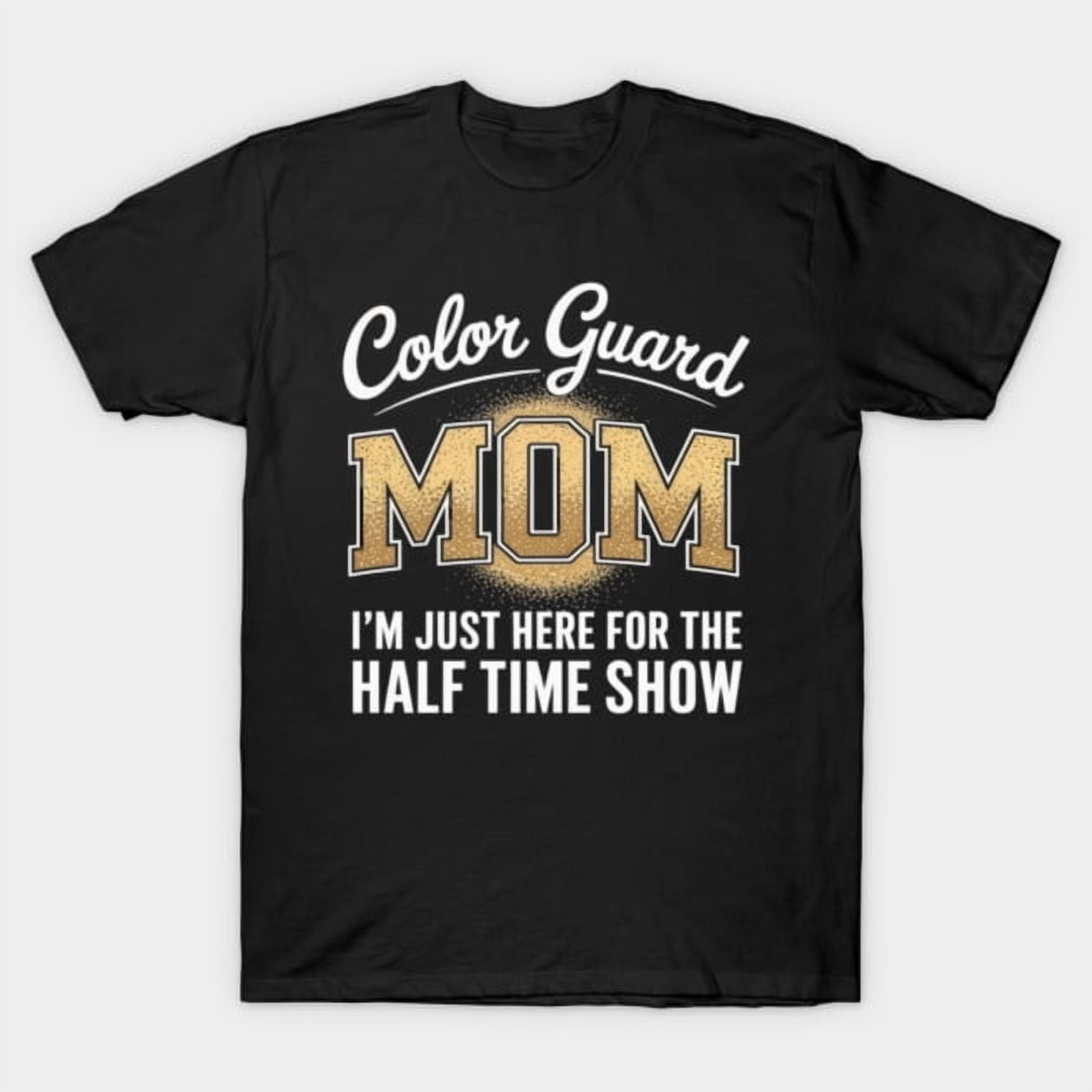 Color Guard Mom I'm Just Here For The Half Time Show Funny Retro Band ...