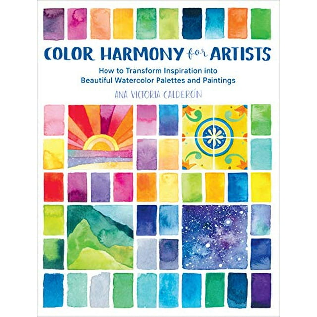 Color Harmony for Artists : How to Transform Inspiration into Beautiful ...