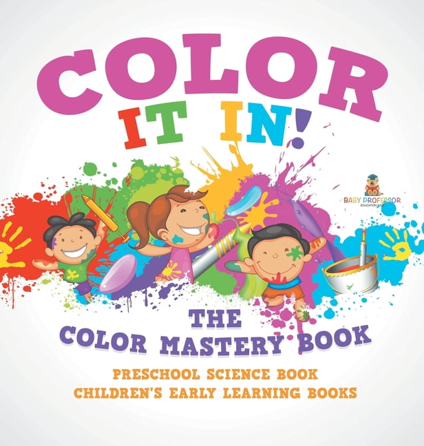 Color It In! The Color Mastery Book - Preschool Science Book Children's ...