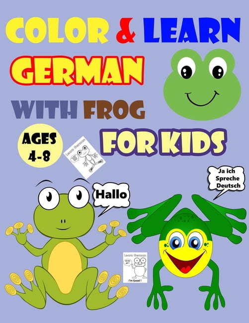 Color & Learn German with Frog for Kids Ages 4-8: Frog Coloring Book ...
